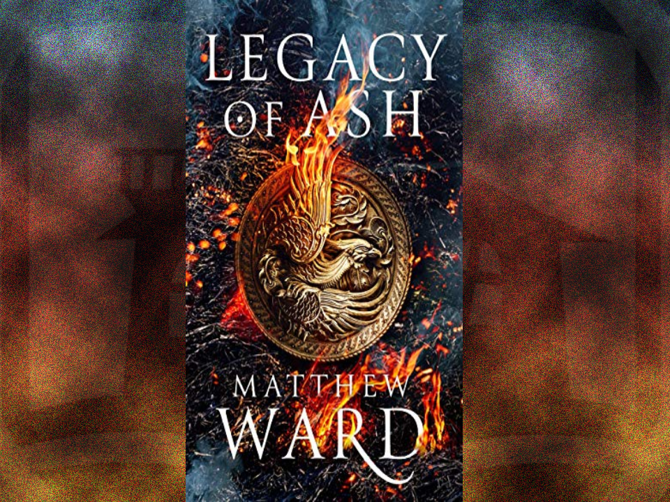 Legacy of Ash by Matthew Ward - The Fantasy Inn