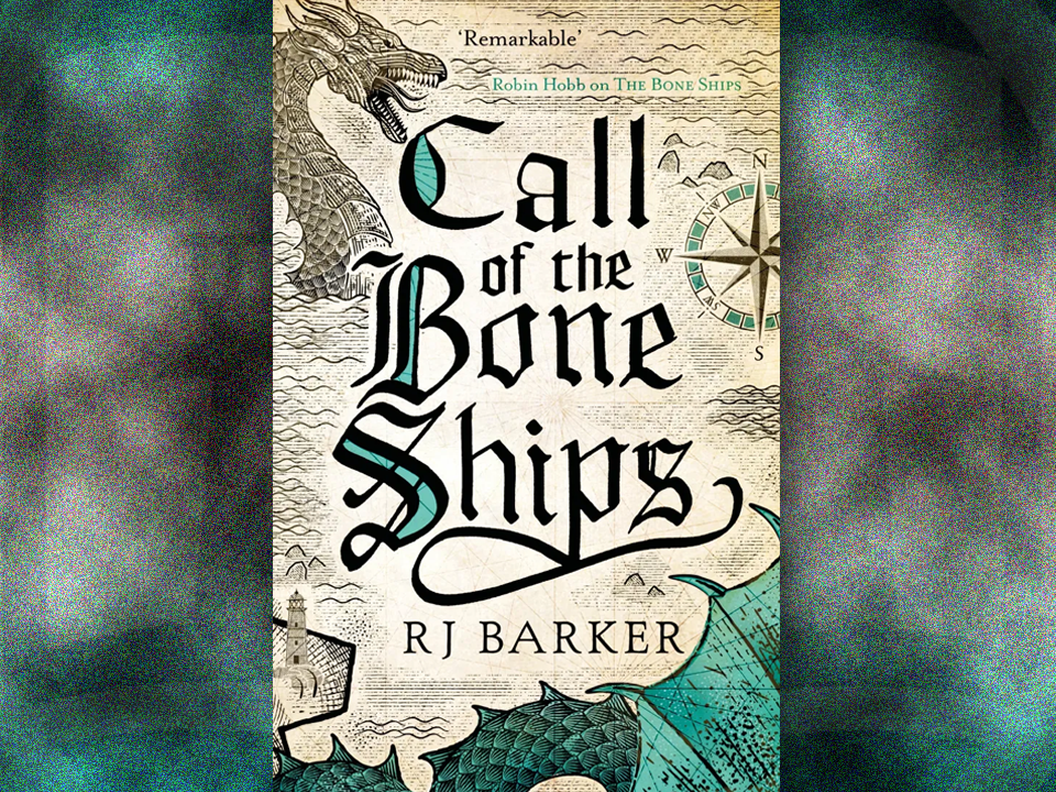 Call of the Bone Ships by RJ Barker - The Fantasy Inn